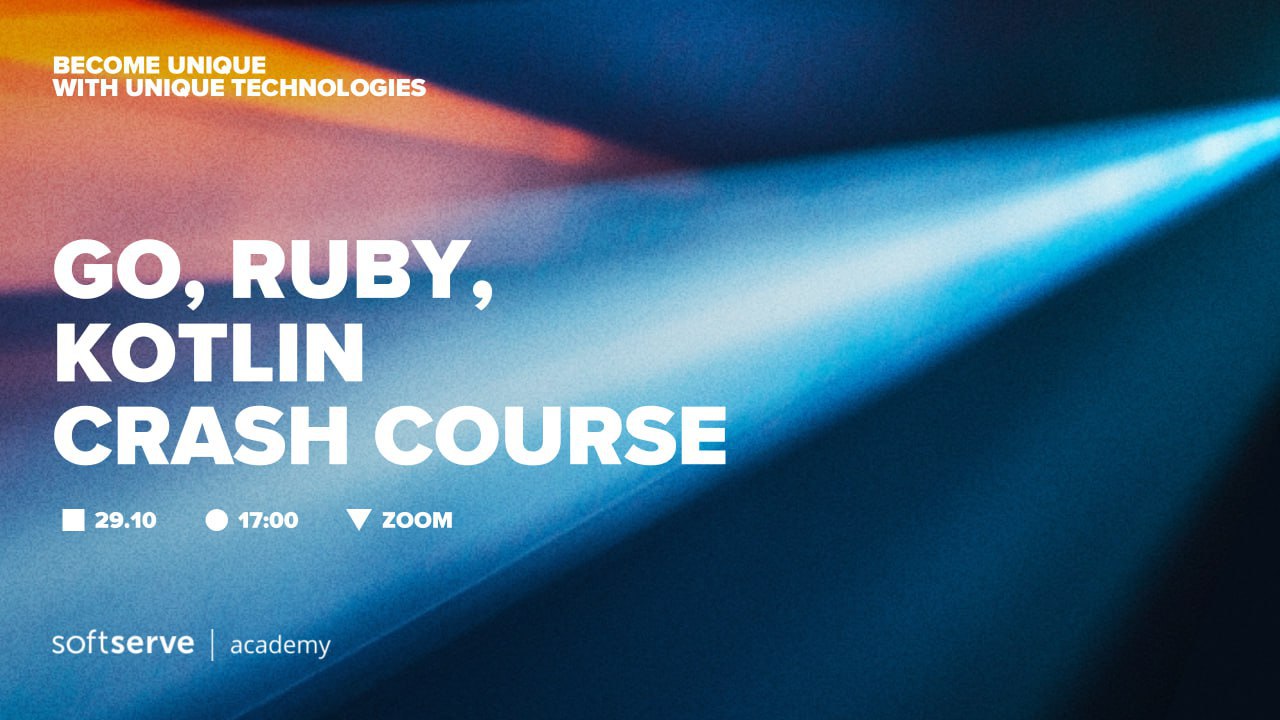 Запрошуємо студентів на безплатний Go, Ruby, Kotlin Crash Course від SoftServe Academy • КАФЕДРА ...